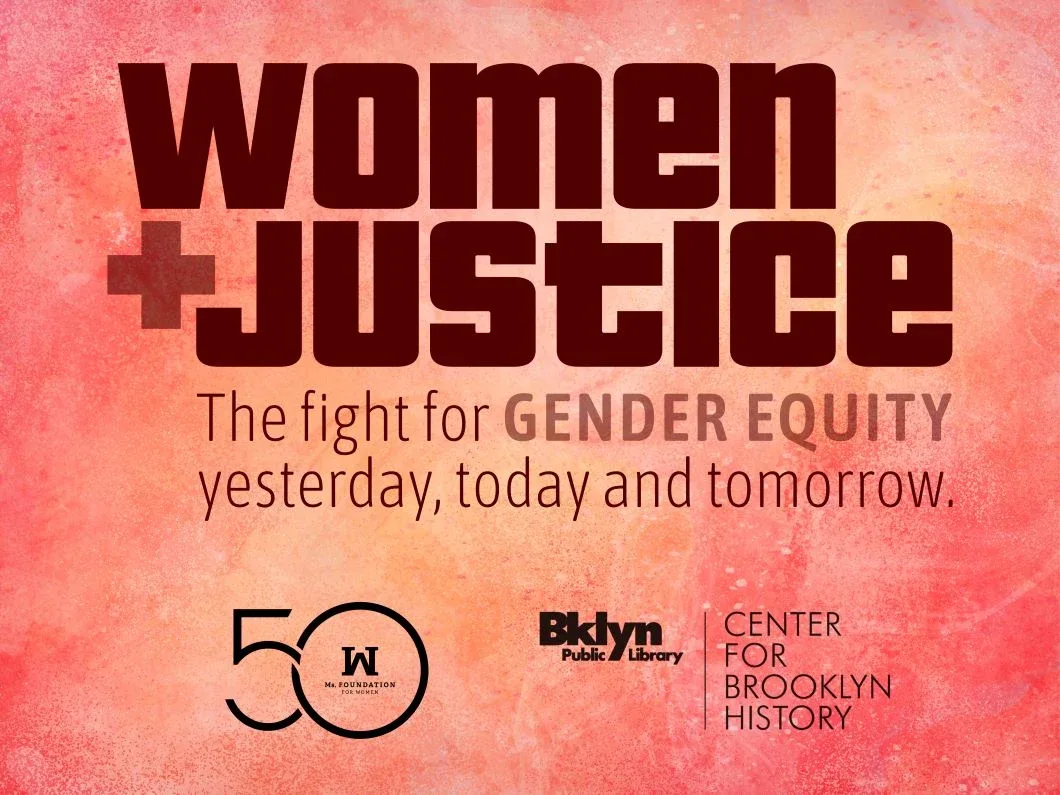 Women + Justice: Yesterday, Today, and Tomorrow - Ms. Foundation For Women